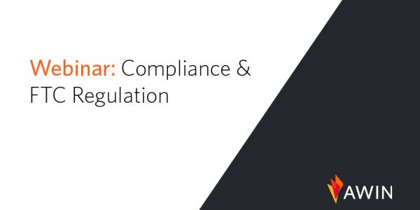 FTC compliance & regulation webinar | Awin